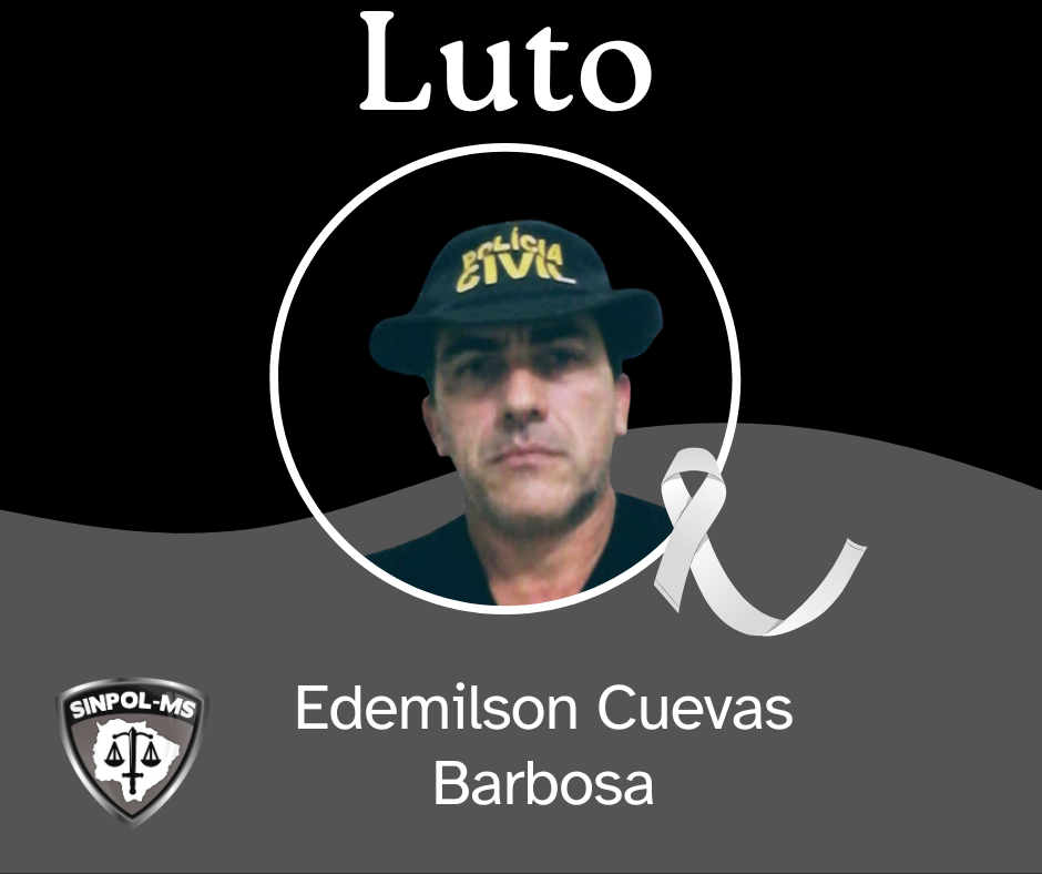 SINPOL-MS Nota de falecimento: EDEMILSON CUEVAS BARBOSA